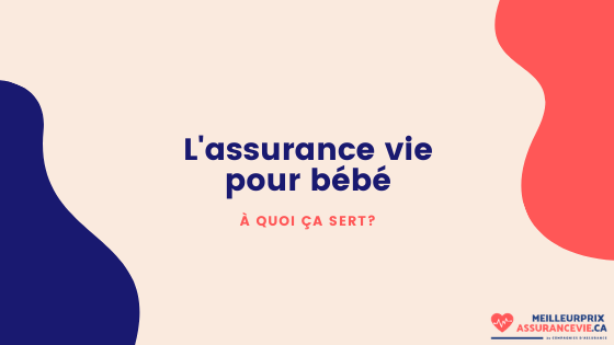 L'assurance vie bébé, à quoi ça sert? | MeilleurPrixAssuranceVie.ca